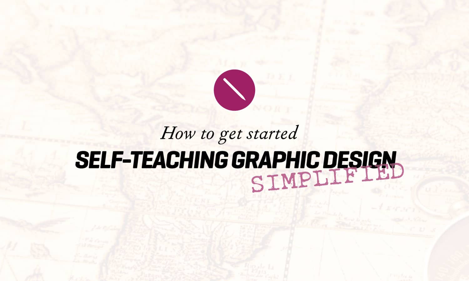 Self-Teach Graphic Design | Beginner’s Simplified Guide